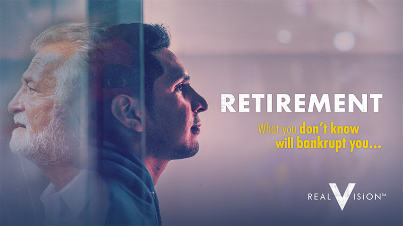 Retirement - What you don't know will bankrupt you | Real Vision ...