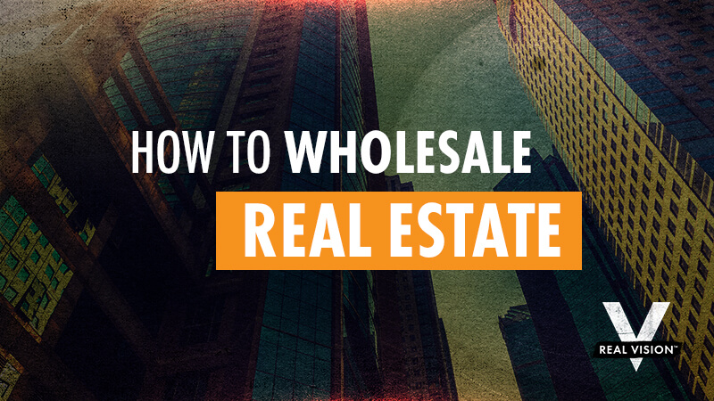 How To Wholesale Real Estate Step By Step Guide